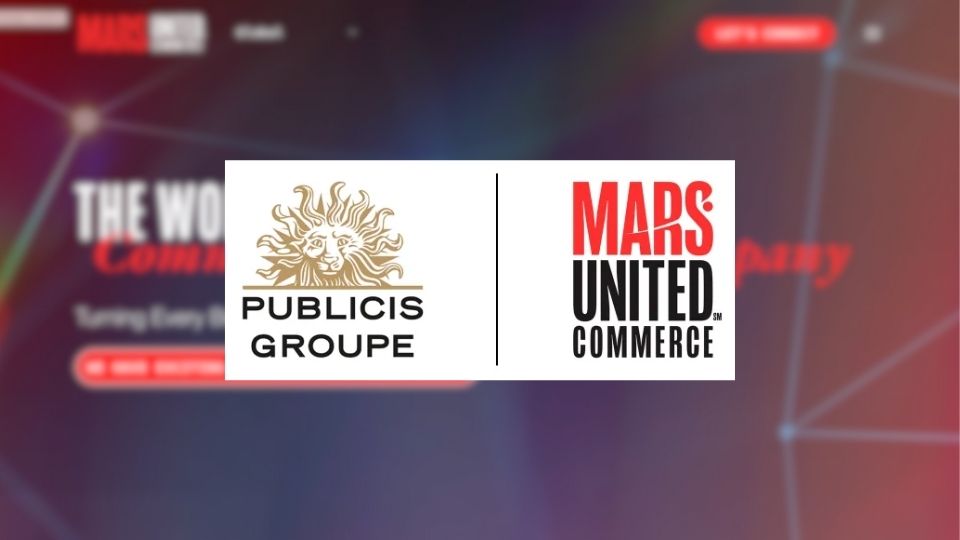 Publicis Groupe acquiert Mars United Commerce, créant la première ...